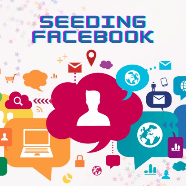 Seeding facebook là gì? Cách seeding facebook hiệu quả hiện nay
